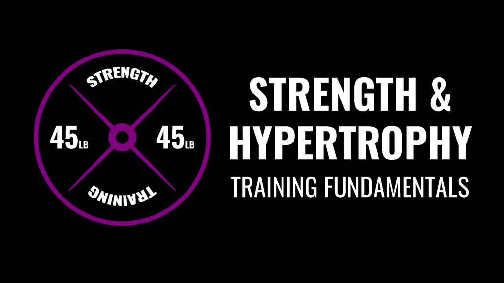 Strength & Hypertrophy: Training Fundamentals - Fitstra
